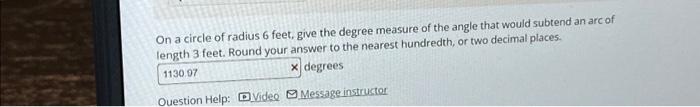 Solved On a circle of radius 6 feet, give the degree measure | Chegg.com