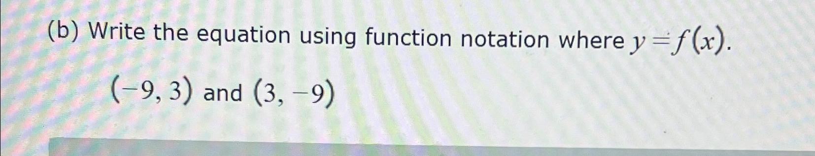 Solved B ﻿write The Equation Using Function Notation Where