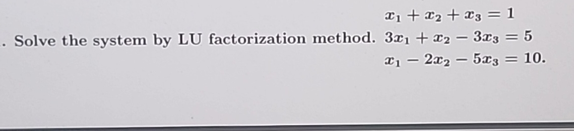 Solved x1+x2+x3=1Solve the system by LU factorization | Chegg.com