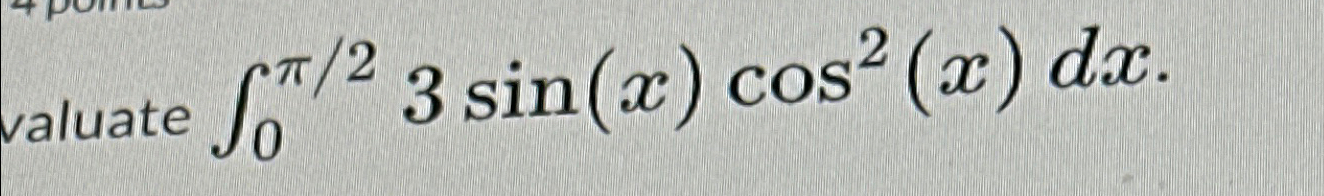 Solved Evaluate ∫0π23sin(x)cos2(x)dx. | Chegg.com