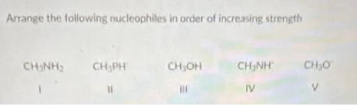 Solved Arrange the following nucleophiles in order of | Chegg.com