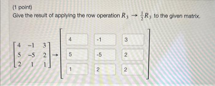Solved (1 point) Give the result of applying the row | Chegg.com