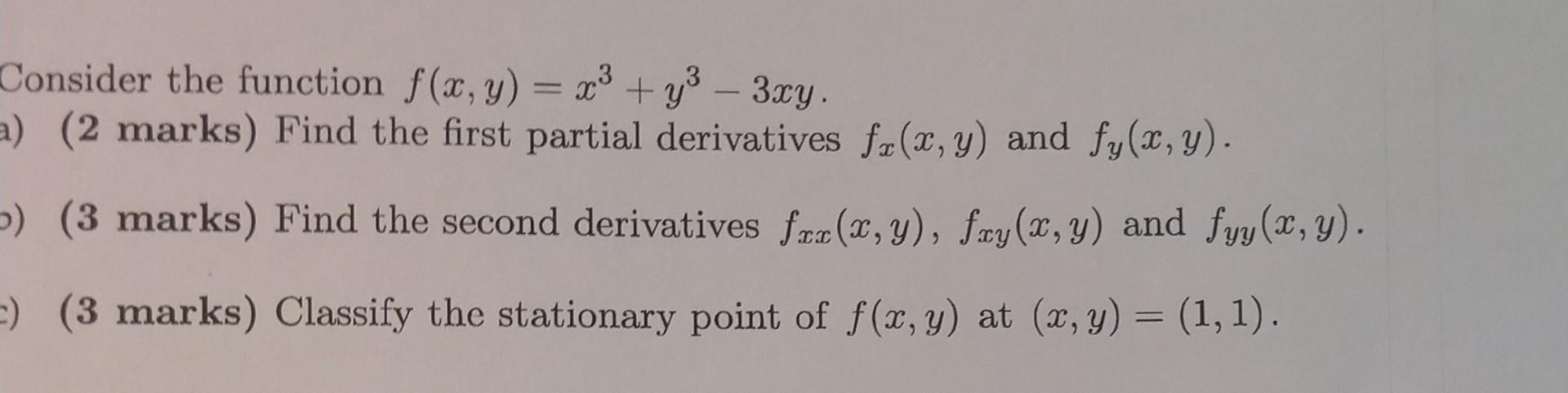 Solved Consider the function f(x,y)=x3+y3−3xy. a) (2 marks) | Chegg.com
