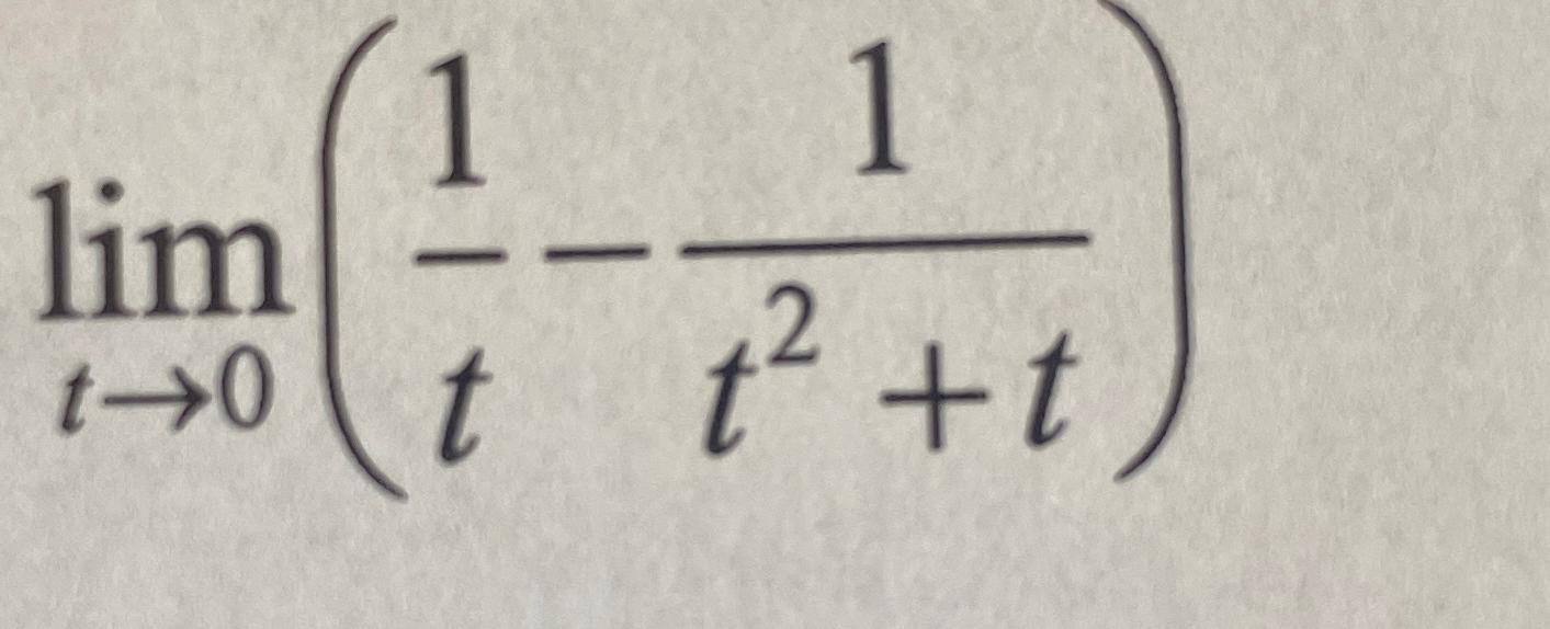 Solved limt→0(1t-1t2+t) | Chegg.com