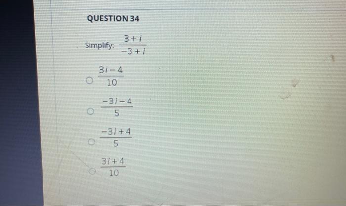 Solved QUESTION 34 Simplify: 3+1 -3+1 31-4 10 -31-4 5 . -37 | Chegg.com
