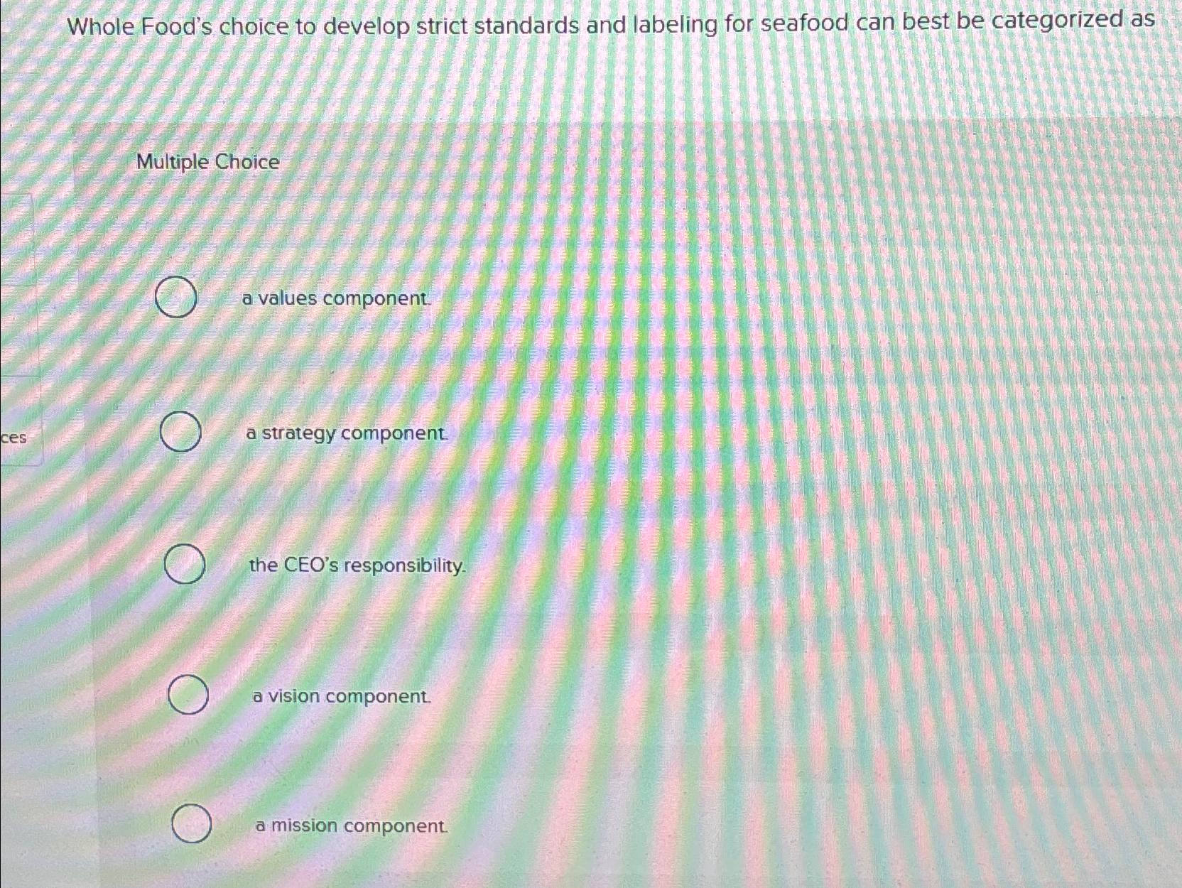 Solved Whole Food's choice to develop strict standards and | Chegg.com