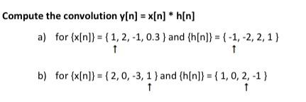 Solved Compute the convolution y[n]=x[n]∗h[n] a) for | Chegg.com