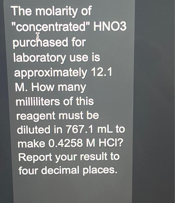 Solved La molaridad del HNO3 "concentrado" comprado para uso | Chegg.com
