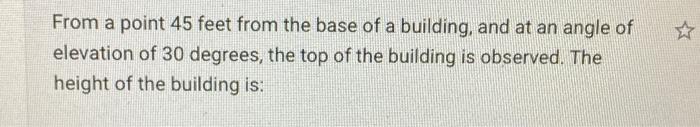 Solved From a point 45 feet from the base of a building, and | Chegg.com