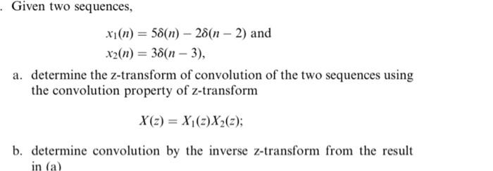 Solved Given two sequences, x1(n)=5δ(n)−2δ(n−2) and | Chegg.com Solved Given two sequences, x1(n)=5δ(n)−2δ(n−2) and | Chegg.com