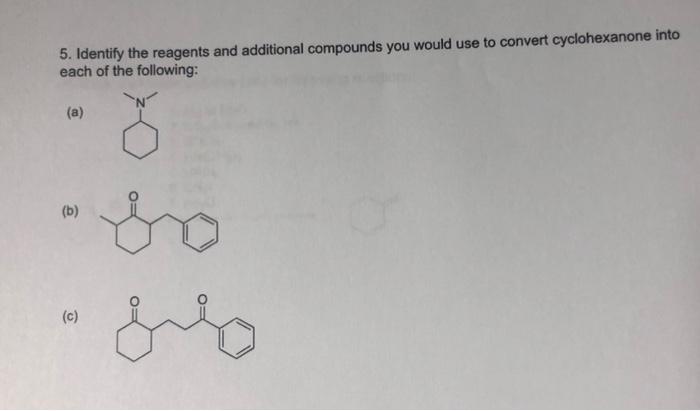 Solved 5. Identify the reagents and additional compounds you | Chegg.com
