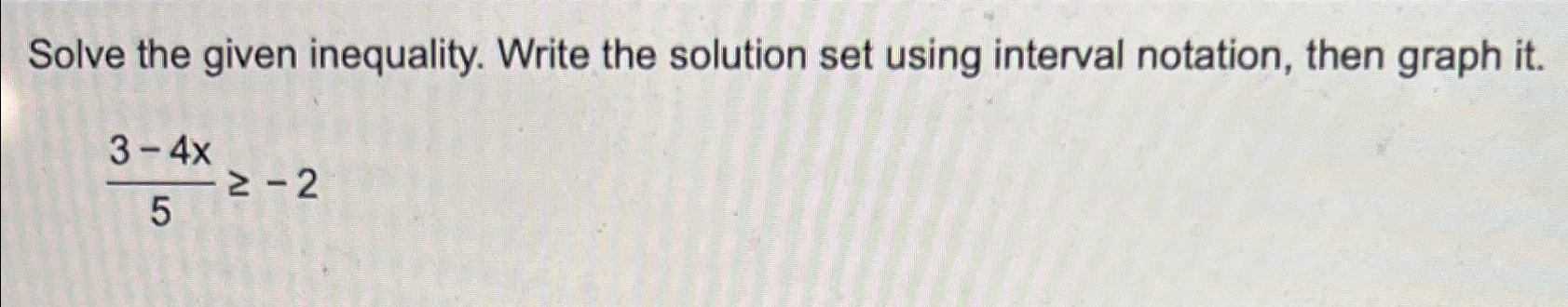 Solved Solve the given inequality. Write the solution set | Chegg.com