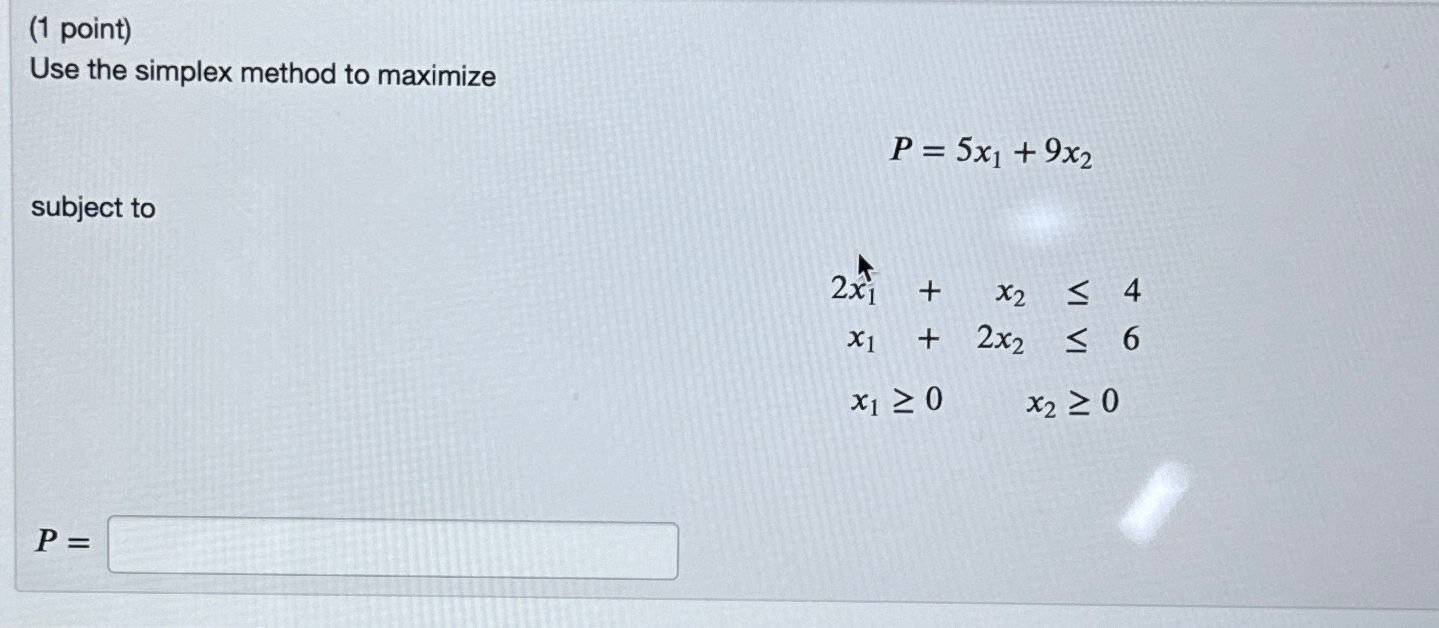 Solved (1 ﻿point)Use the simplex method to | Chegg.com
