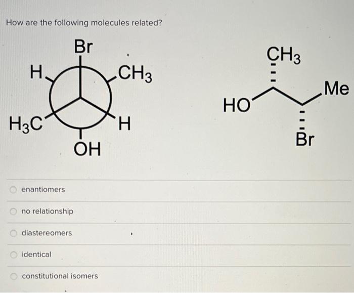 Solved How are the following molecules related? identical | Chegg.com