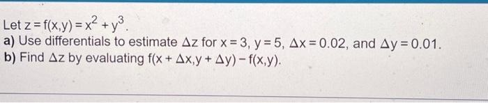 Solved Let z=f(x,y)=x2+y3. a) Use differentials to estimate | Chegg.com