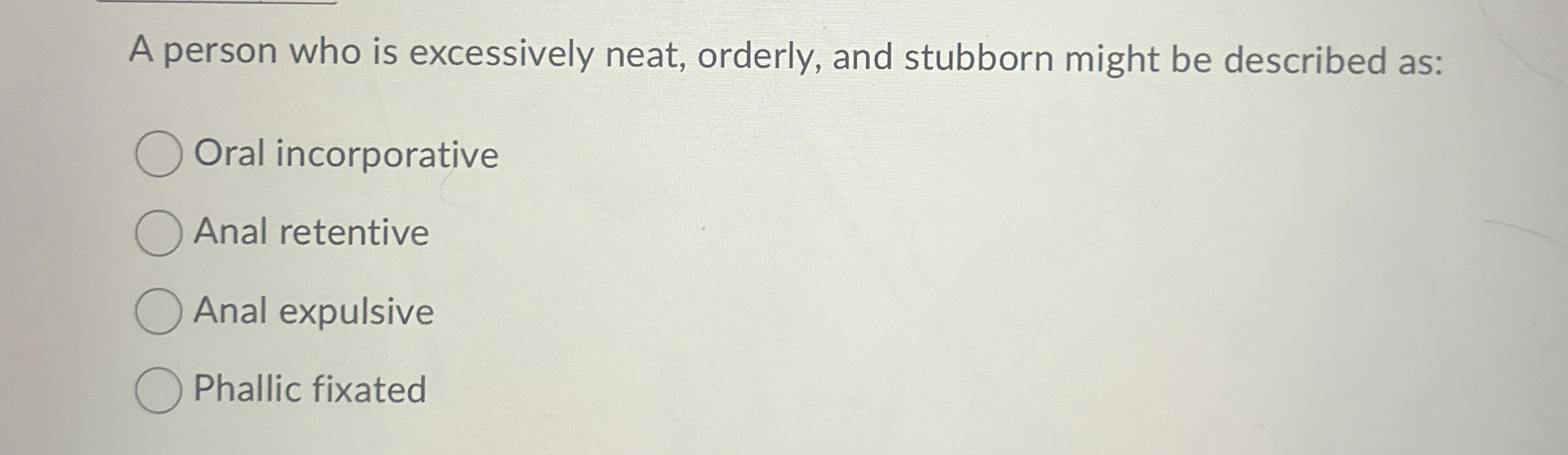 Solved A person who is excessively neat, orderly, and | Chegg.com