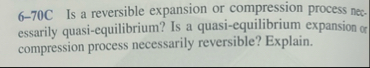 Solved 6-70C Is a reversible expansion or compression | Chegg.com