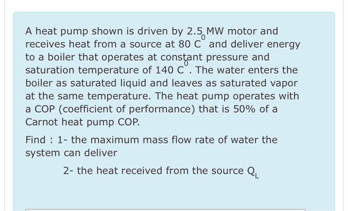 Solved A heat pump shown is driven by 2.5 MW motor and | Chegg.com