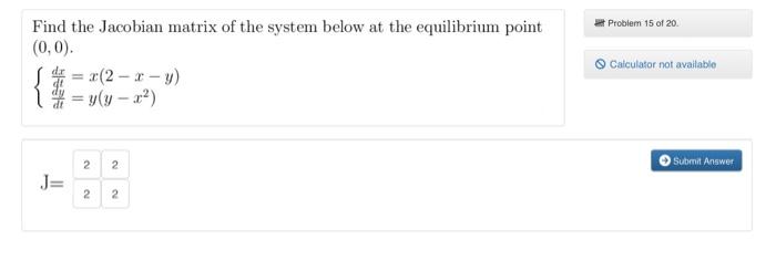 Solved Find the Jacobian matrix of the system below at the | Chegg.com