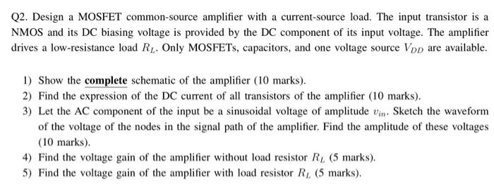 Solved Q2. Design a MOSFET common-source amplifier with a | Chegg.com