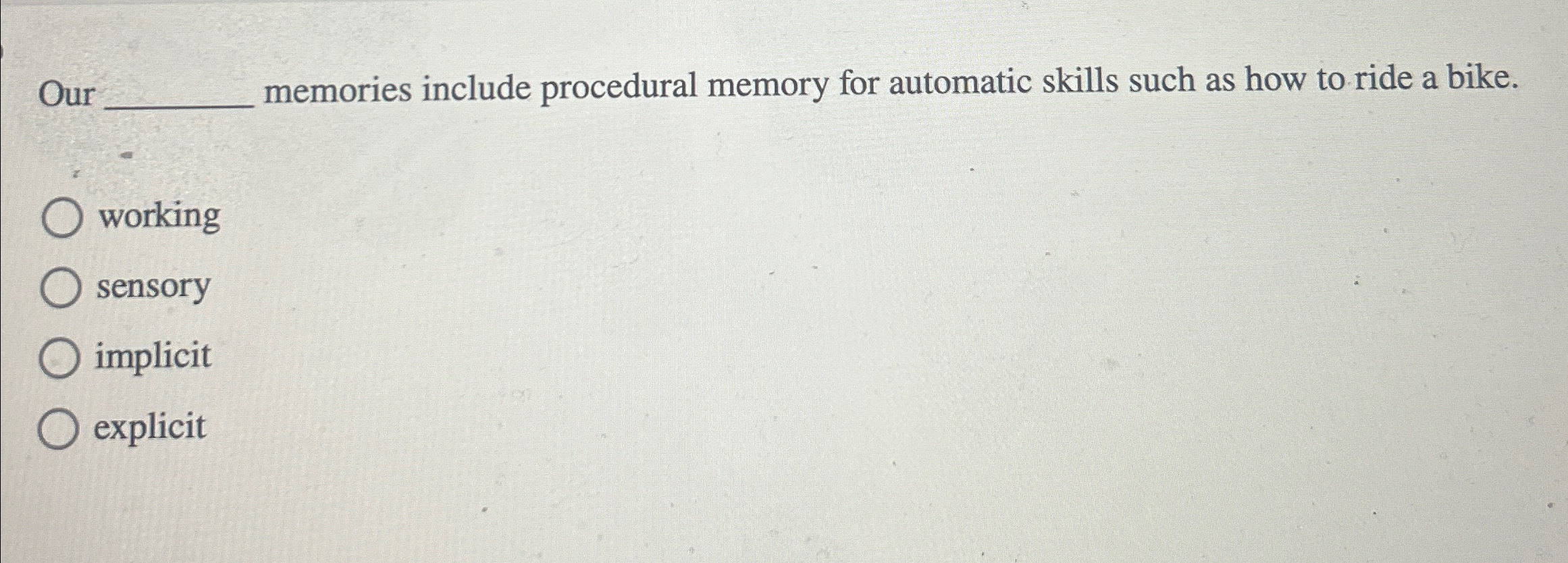 Solved Our ﻿memories include procedural memory for | Chegg.com