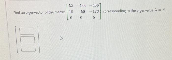 Solved Find an eigenvector of the matrix | Chegg.com