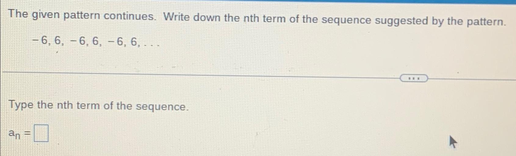 Solved The given pattern continues. Write down the nth term | Chegg.com