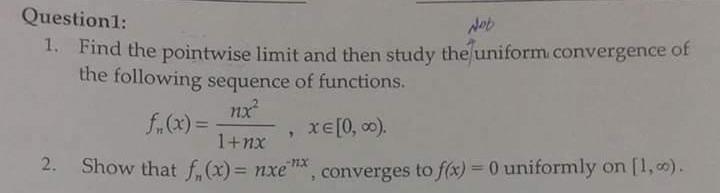 Solved Question1: 1. Find the pointwise limit and then study | Chegg.com