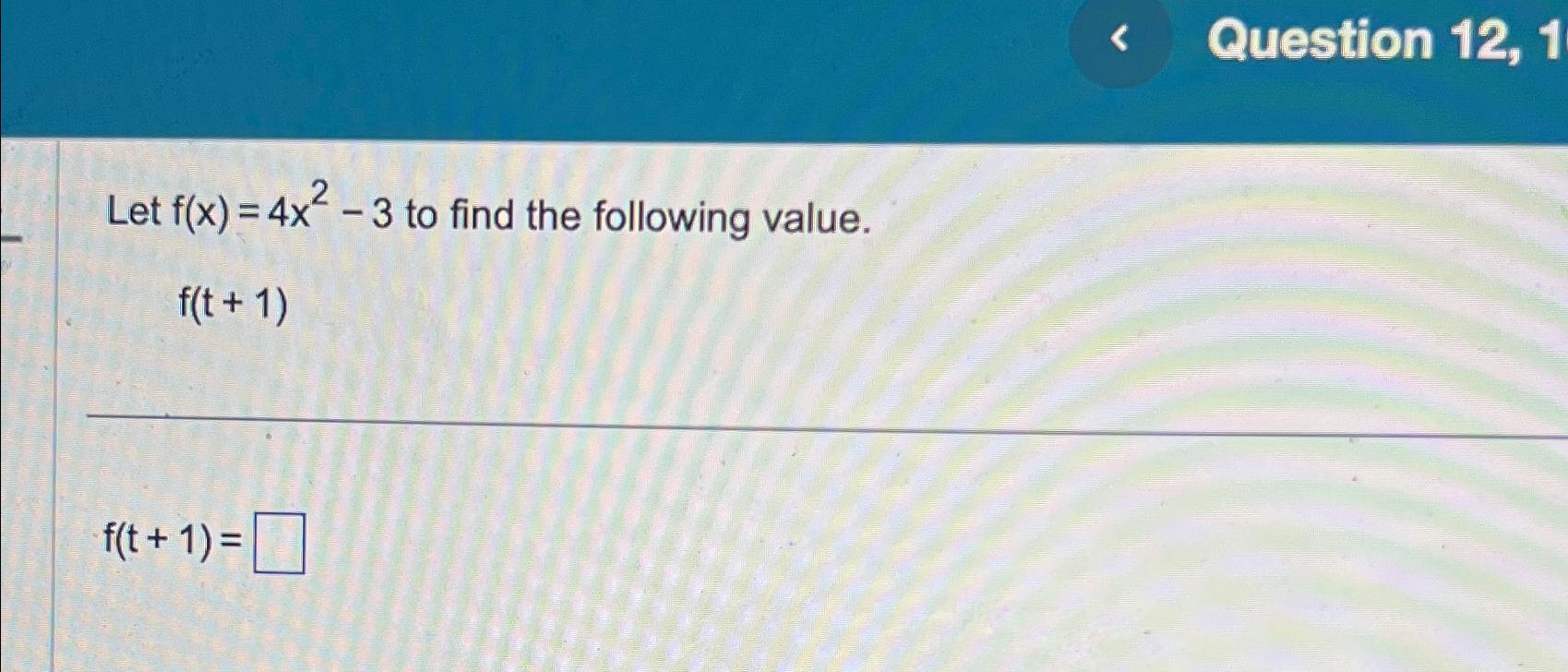 Solved Question 12, 1Let f(x)=4x2-3 ﻿to find the following | Chegg.com