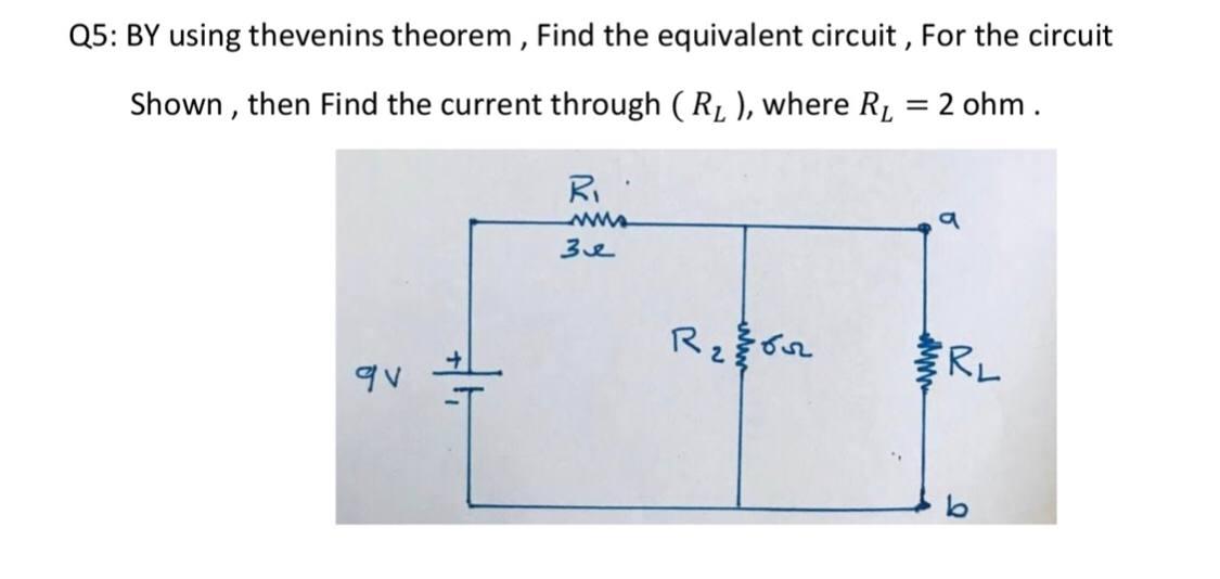 Solved Q5: BY using thevenins theorem , Find the equivalent | Chegg.com