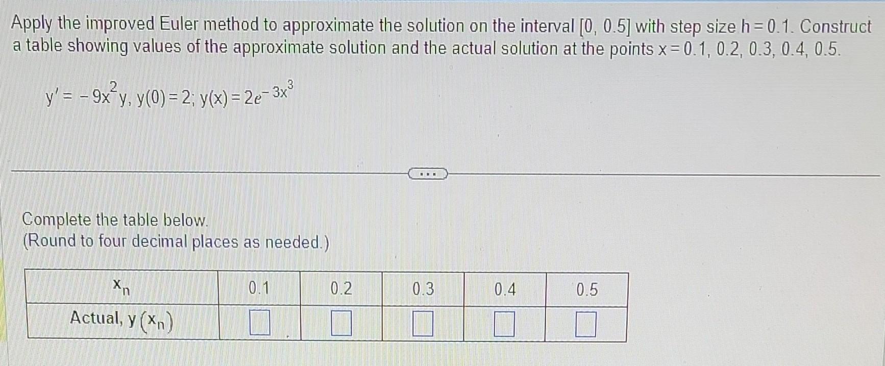 Solved Apply the improved Euler method to approximate the | Chegg.com