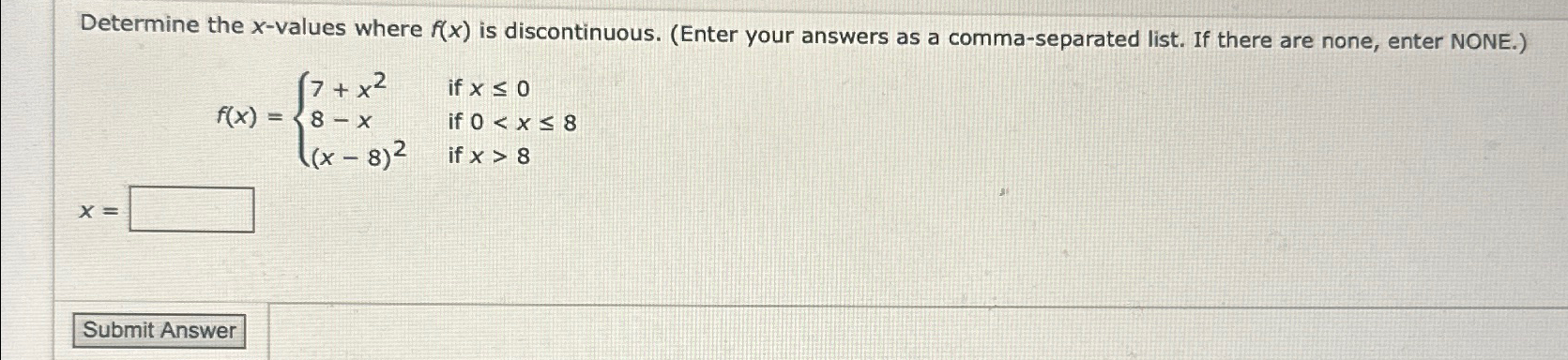 Solved Determine the x-values where f(x) ﻿is discontinuous. | Chegg.com