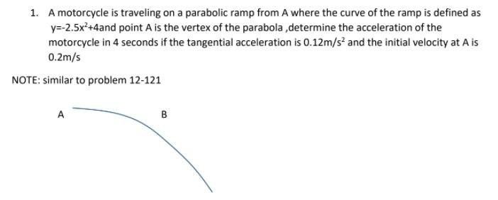Solved 1. A motorcycle is traveling on a parabolic ramp from | Chegg.com