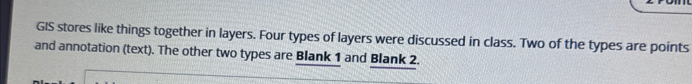 Solved GIS stores like things together in layers. Four types | Chegg.com