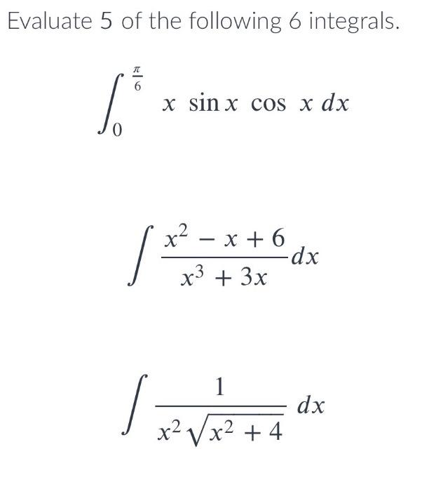 Solved Evaluate 5 of the following 6 integrals. 6 x sin x | Chegg.com