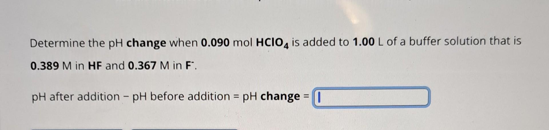 Solved 0.389M in HF and 0.367M in F−. pH after addition −pH | Chegg.com