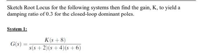 Solved Sketch Root Locus for the following systems then find | Chegg.com