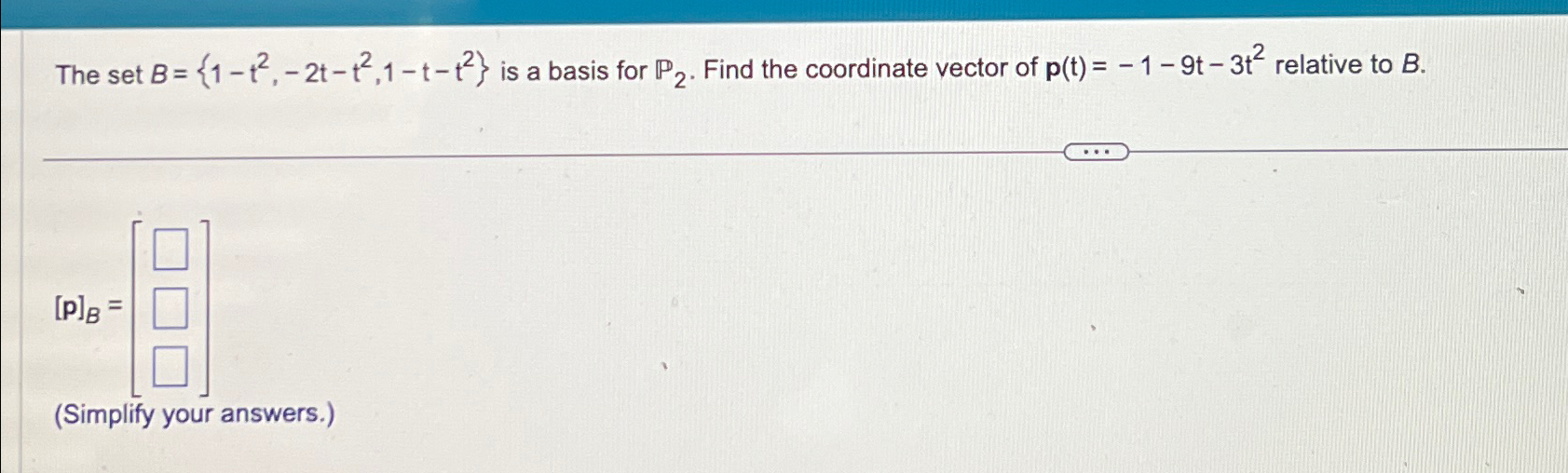 Solved The set B={1-t2,-2t-t2,1-t-t2} ﻿is a basis for P2. | Chegg.com