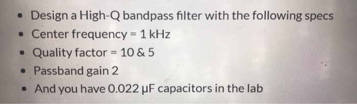 Solved • Design a High-Q bandpass filter with the following | Chegg.com