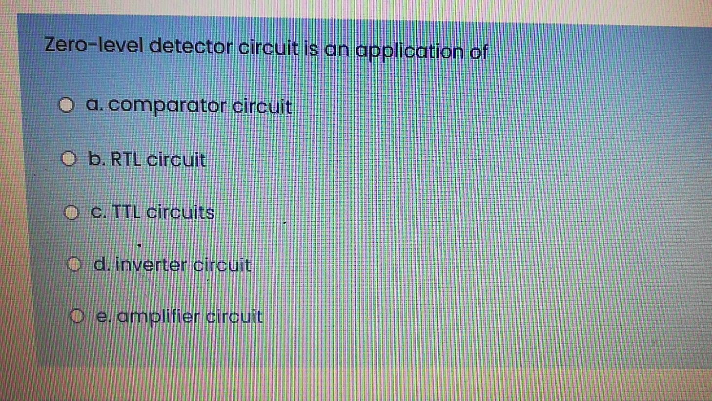 Solved Zero-level detector circuit is an application of O a. | Chegg.com