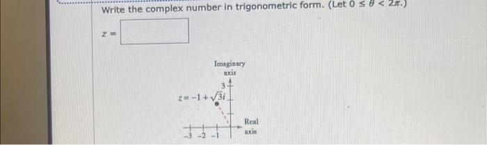 Solved Write the complex number in trigonometric form. (Let | Chegg.com