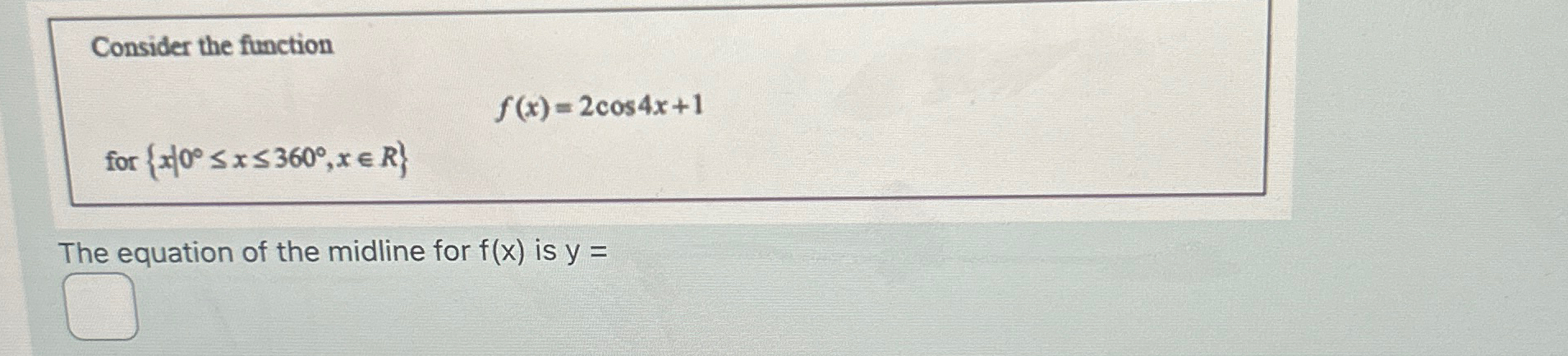 Solved Consider the functionf(x)=2cos4x+1for | Chegg.com Solved Consider the functionf(x)=2cos4x+1for | Chegg.com