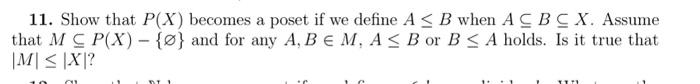 Solved 11. Show that P(X) becomes a poset if we define A≤B | Chegg.com