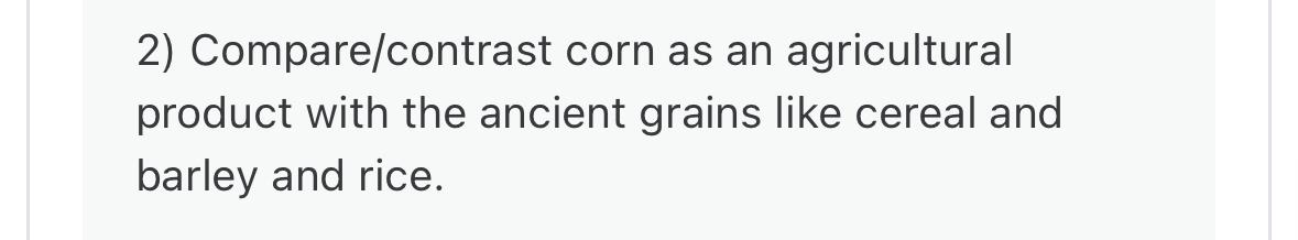 Solved Compare/contrast corn as an agricultural product with | Chegg.com