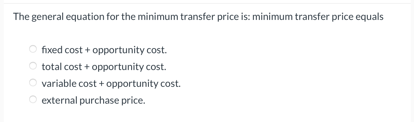 Solved The general equation for the minimum transfer price | Chegg.com