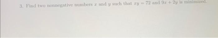 Solved 72 and 9:+ 2y is minimized. 3. Find two nonnegative | Chegg.com