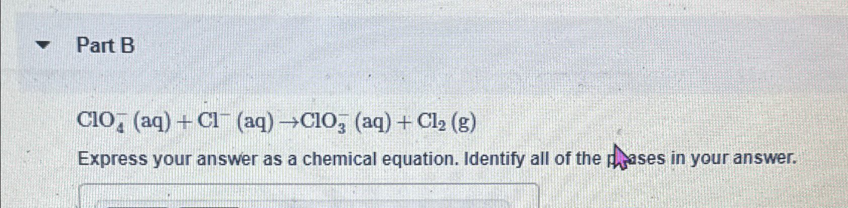 Solved Part BClO4-(aq)+Cl-(aq)→ClO3-(aq)+Cl2(g)Express your | Chegg.com