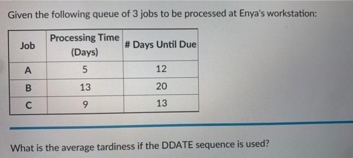 Solved Given the following queue of 3 jobs to be processed | Chegg.com