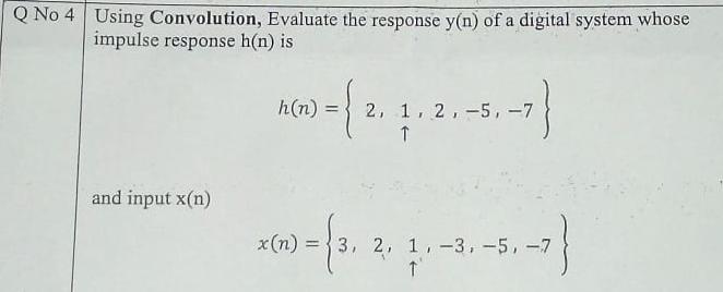 Q No 4 using Convolution Evaluate The Response Y N