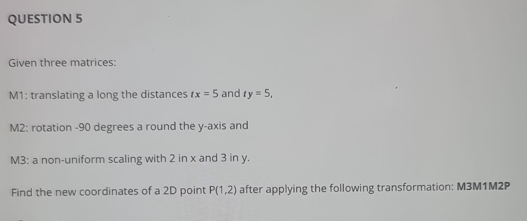 Solved Given three matrices: M1: translating a long the | Chegg.com